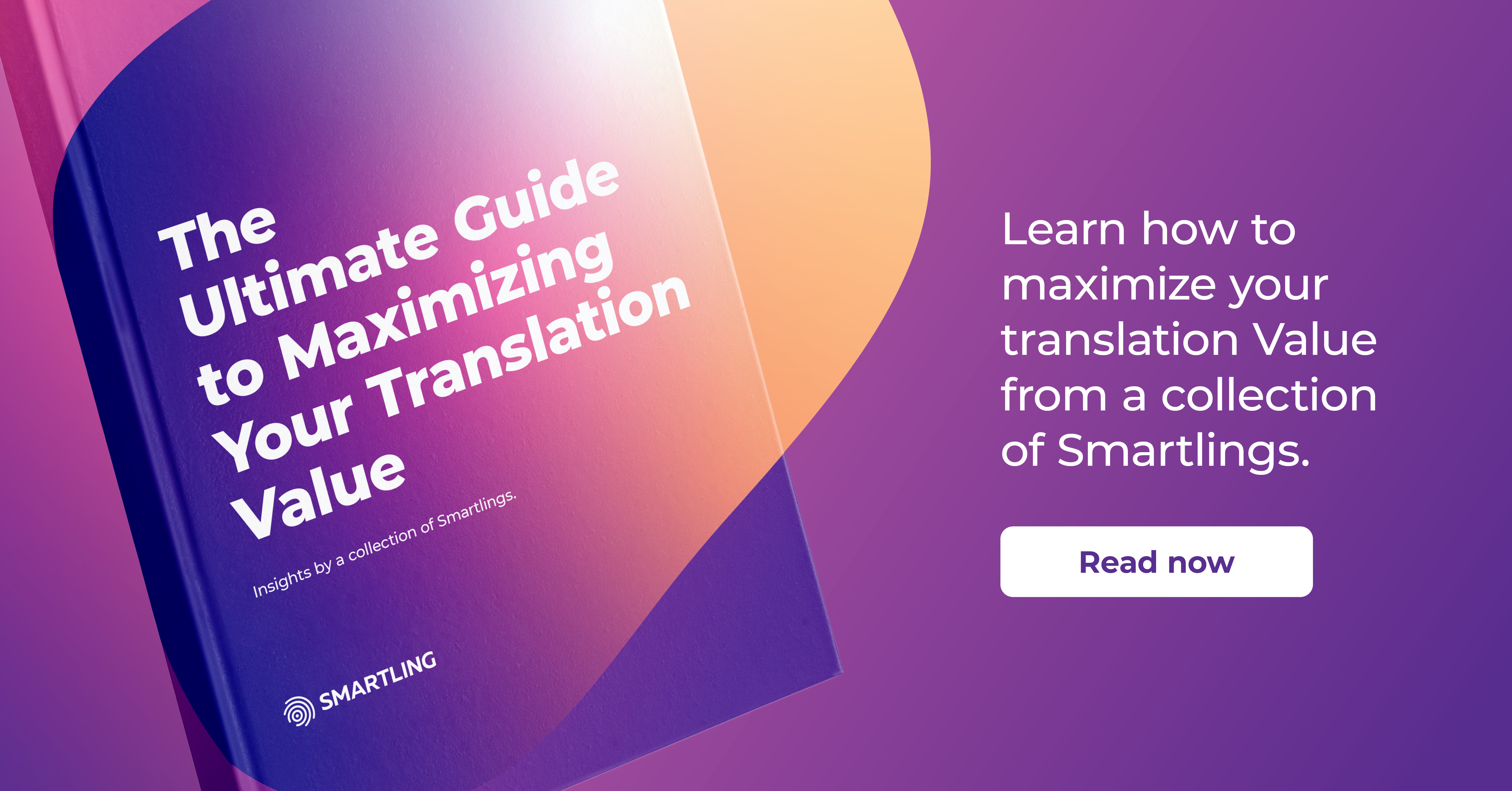 Le guide ultime pour maximiser la valeur de votre traduction | Smartling